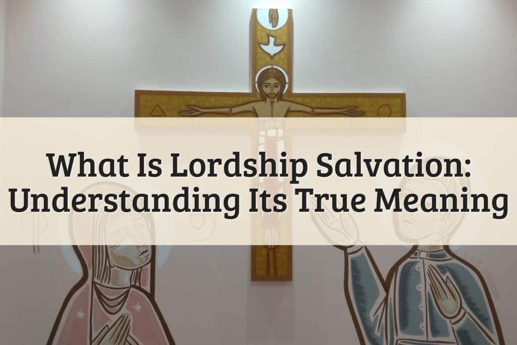 What Is Lordship Salvation? Understanding Its True Meaning – Angelic ...